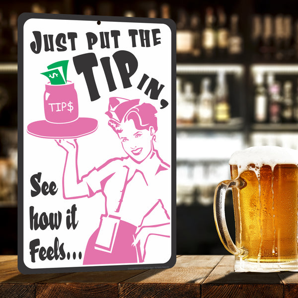 Just put the Tip in, See how it feels… Metal Sign – ATX Custom Signs