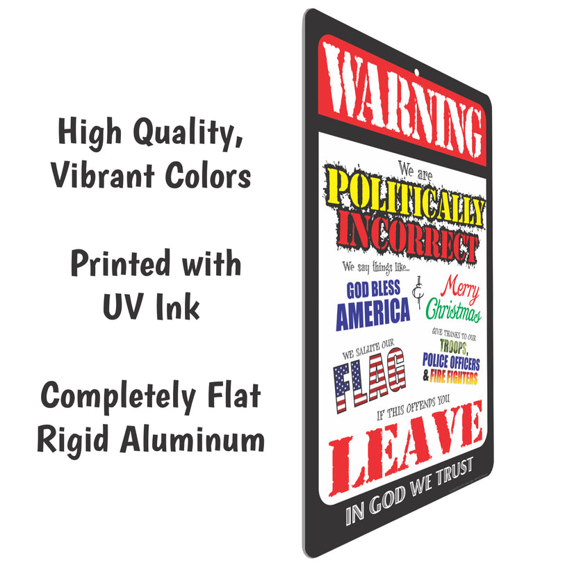 We are Politically Incorrect Metal Sign – ATX Custom Signs