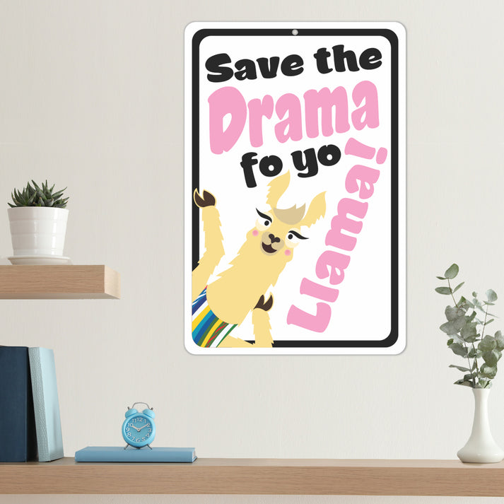 Save The Drama fo yo Llama! Metal Sign – ATX Custom Signs