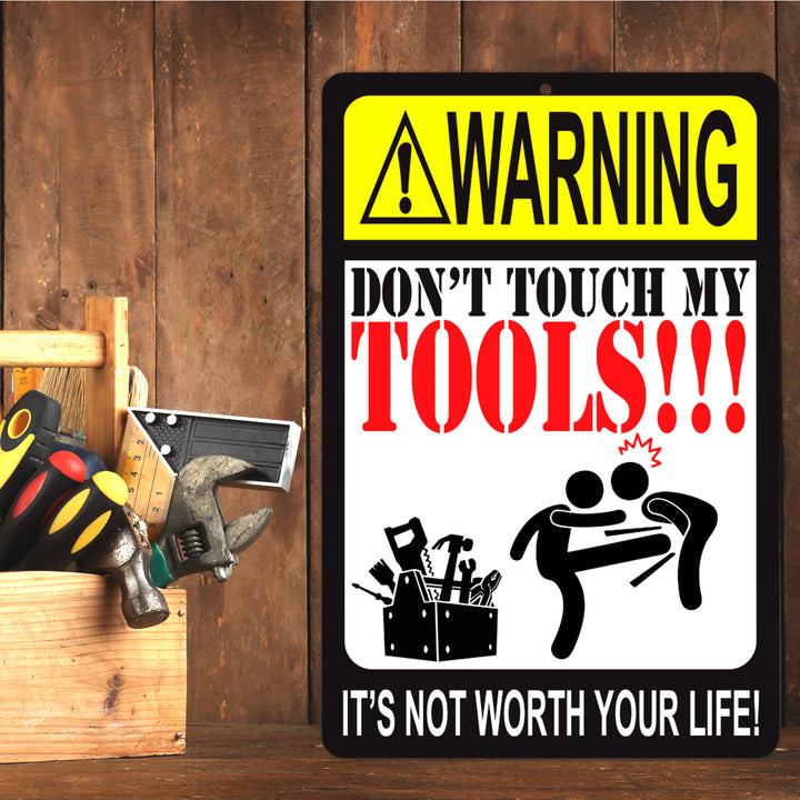 Warning Don't Touch My Tools!!! It's not Worth Your Life! Metal Sign ...