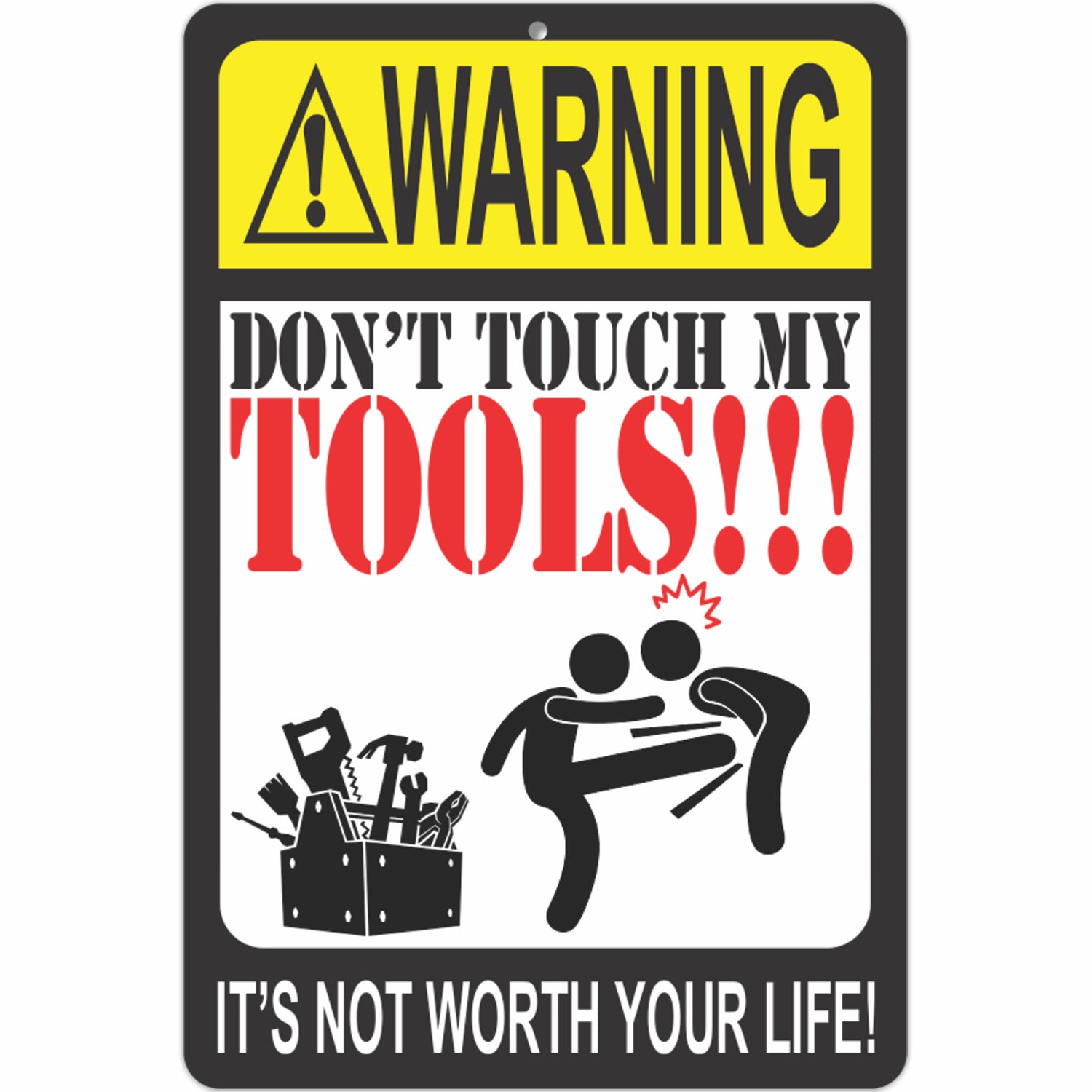 Warning Don't Touch My Tools!!! It's not Worth Your Life! Metal Sign ...